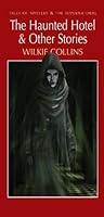 The Haunted Hotel & Other Stories by Wilkie Collins
