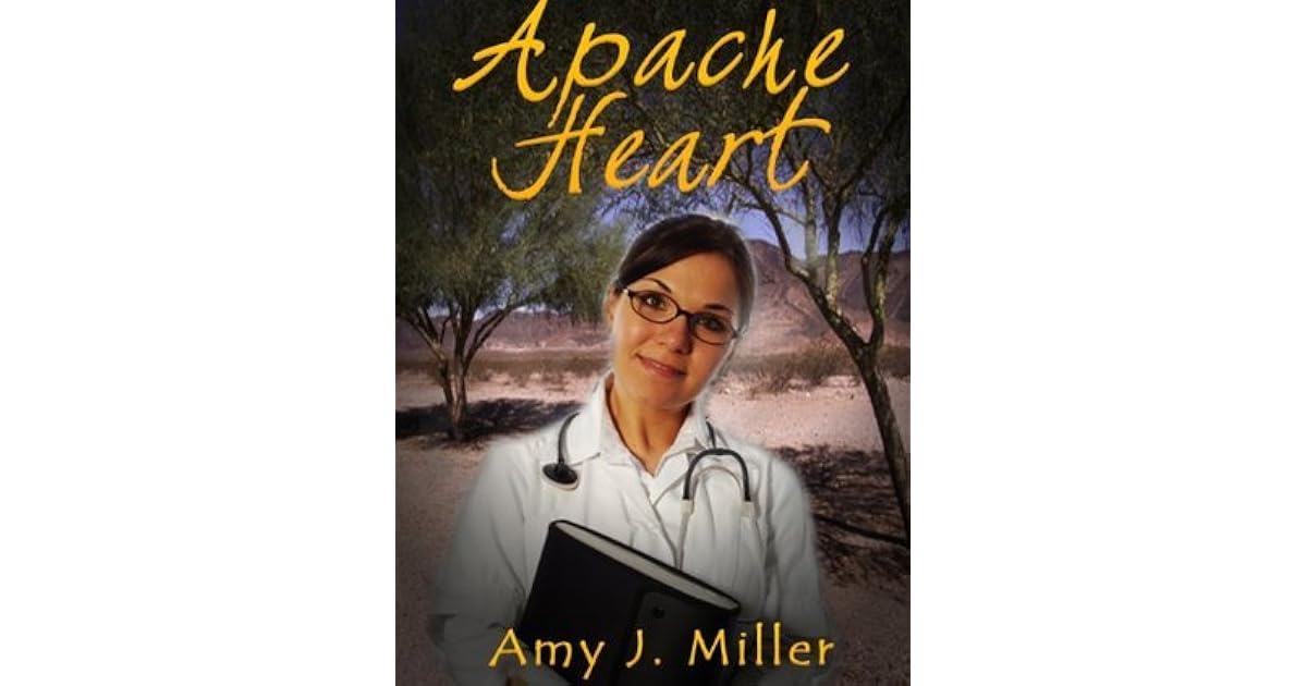 Apache Heart by Amy J. Miller