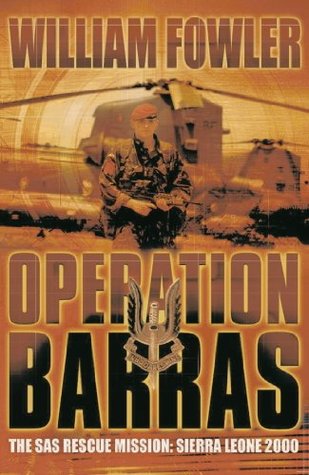 Operation Barras: The SAS Rescue Mission Sierra Leone 2000 by William ...
