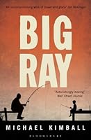 Big Ray by Michael Kimball