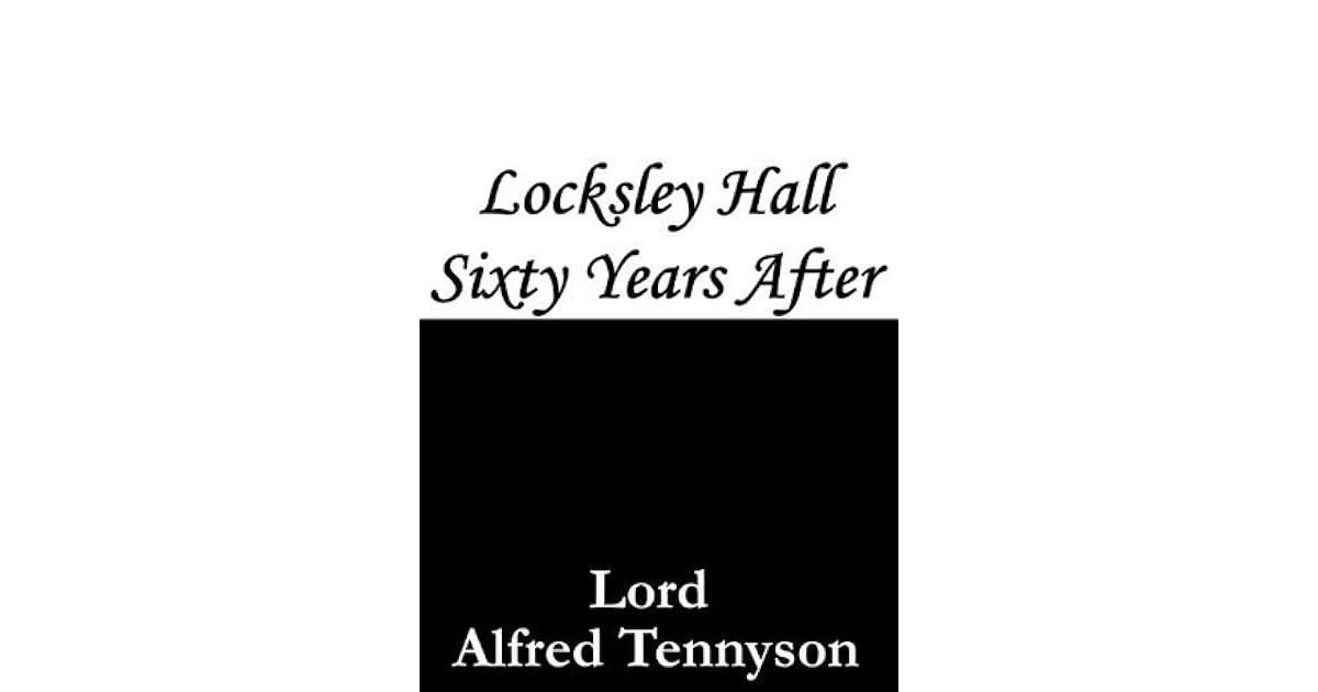 Locksley Hall Sixty Years After by Alfred Tennyson