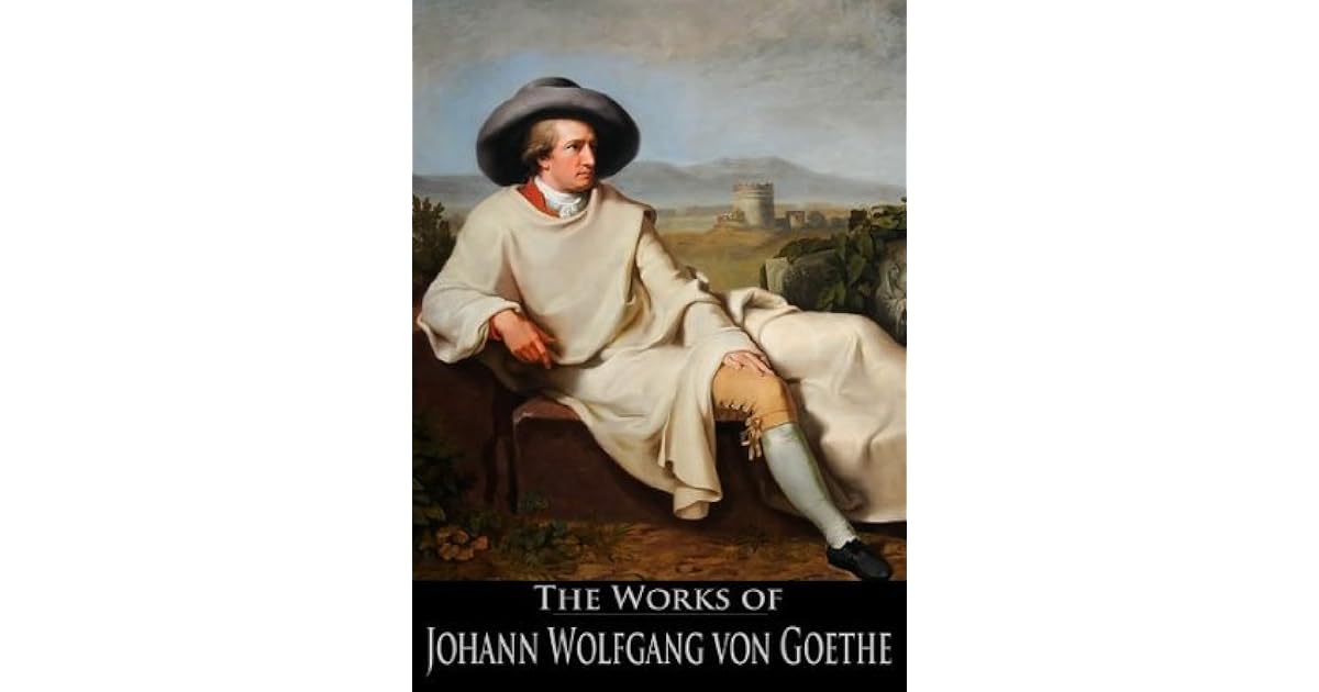 The Complete Works of Johann Wolfgang von Goethe: Faust, Wilhelm ...
