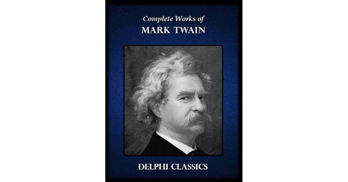 Complete Works of Mark Twain by Mark Twain
