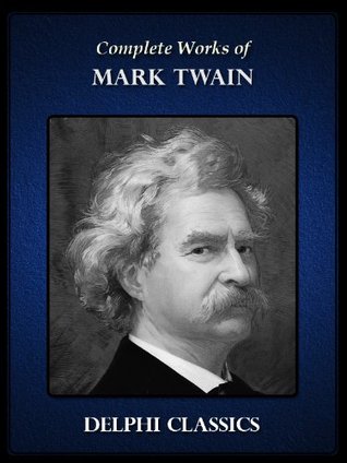 Complete Works of Mark Twain by Mark Twain