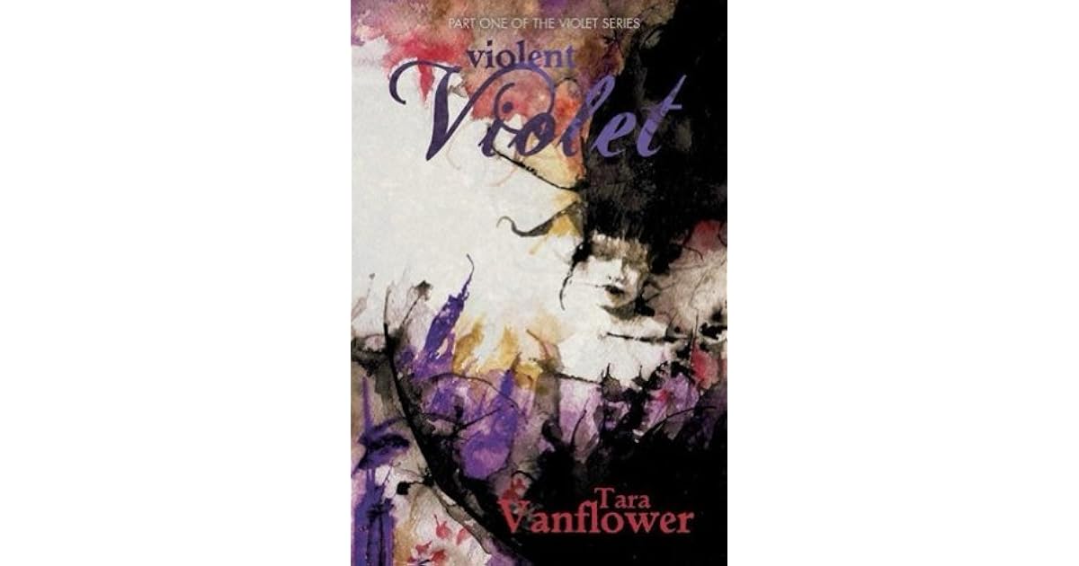 Violent Violet (The Violet Series) by Tara Vanflower