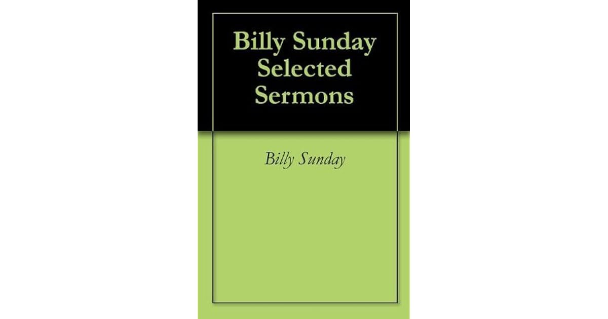Billy Sunday Selected Sermons by Billy Sunday