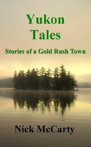 Yukon Tales by Nick McCarty