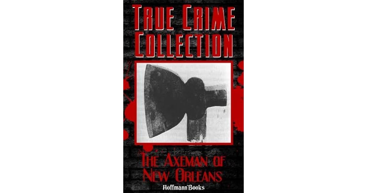 The Axeman of New Orleans by Hoffmann Books