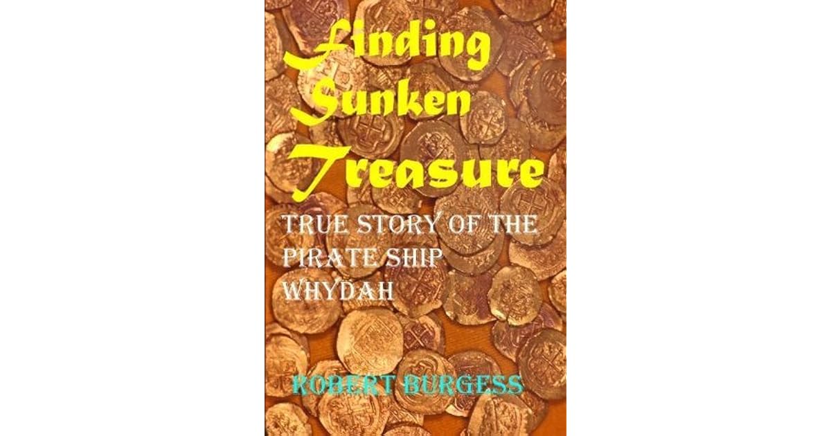 FINDING SUNKEN TREASURE: True Story of the Pirate Ship Whydah by Robert ...