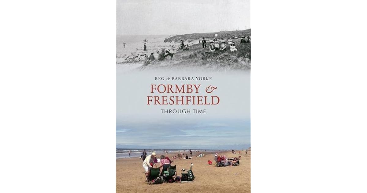 Formby & Freshfield Through Time by Reginald Yorke