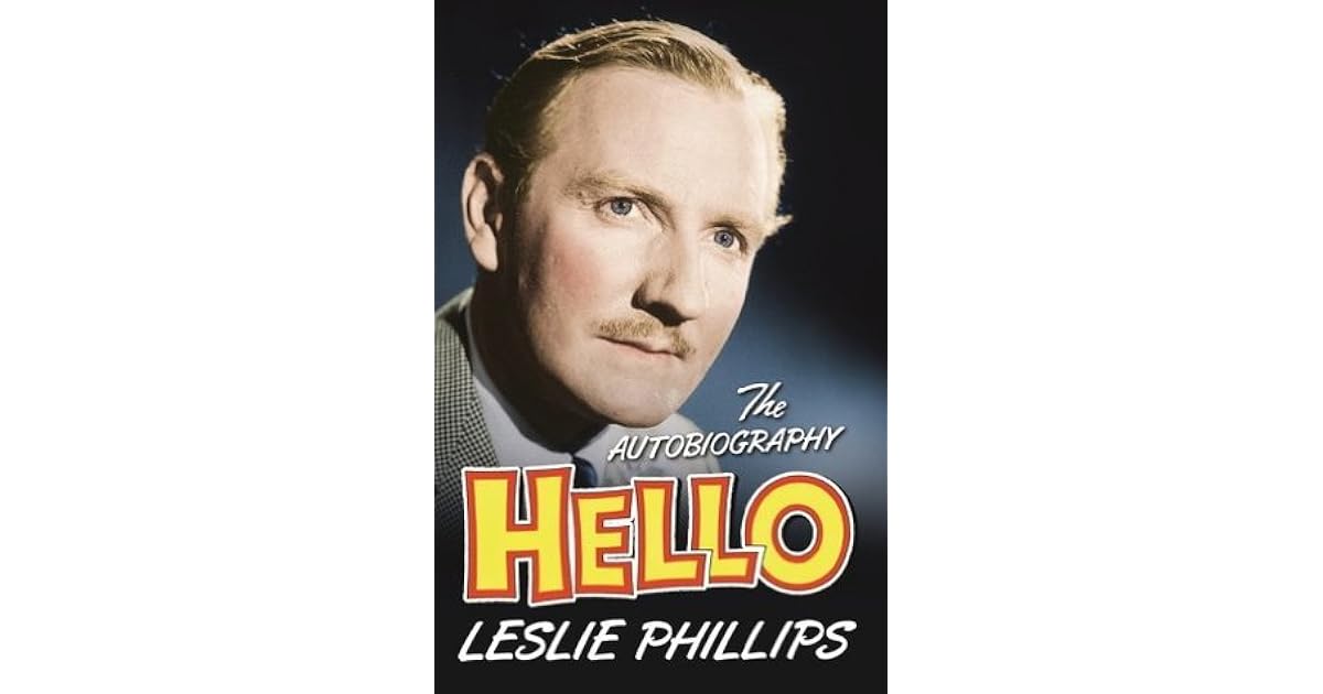 Hello: The Autobiography by Leslie Phillips