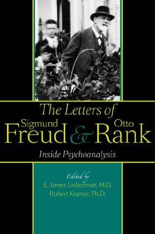 The Letters of Sigmund Freud and Otto Rank: Inside Psychoanalysis by ...