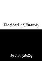 The Masque of Anarchy: Written on Occasion of the Massacre at ...