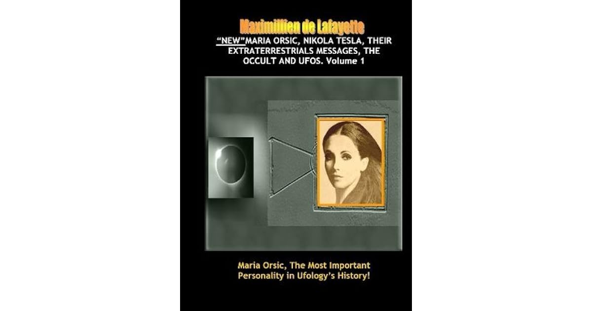 NEW Maria Orsic, Nikola Tesla, Their Extraterrestrials Messages, The ...