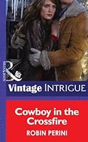 Cowboy in the Crossfire by Robin Perini