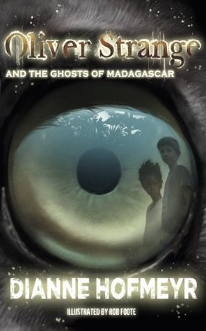Oliver Strange and the Ghosts of Madagascar by Dianne Hofmeyr