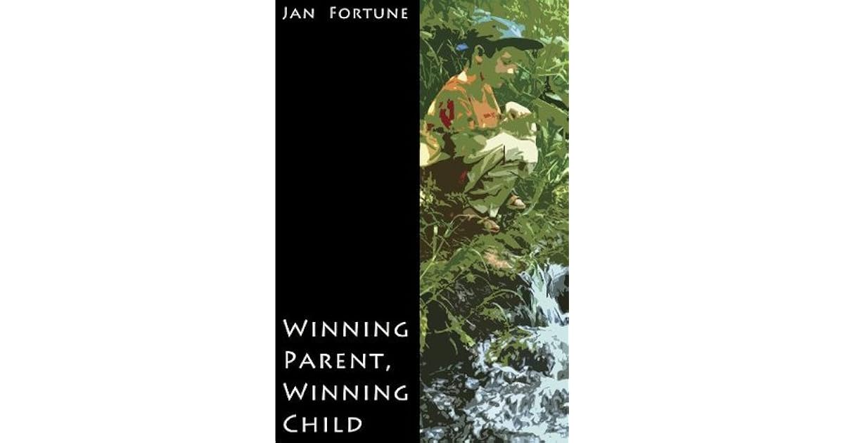 Winning Parent, Winning Child by Jan Fortune