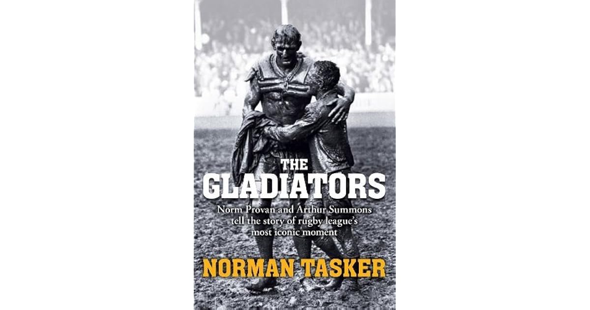 The Gladiators: Norm Provan and Arthur Summons on rugby league's most ...