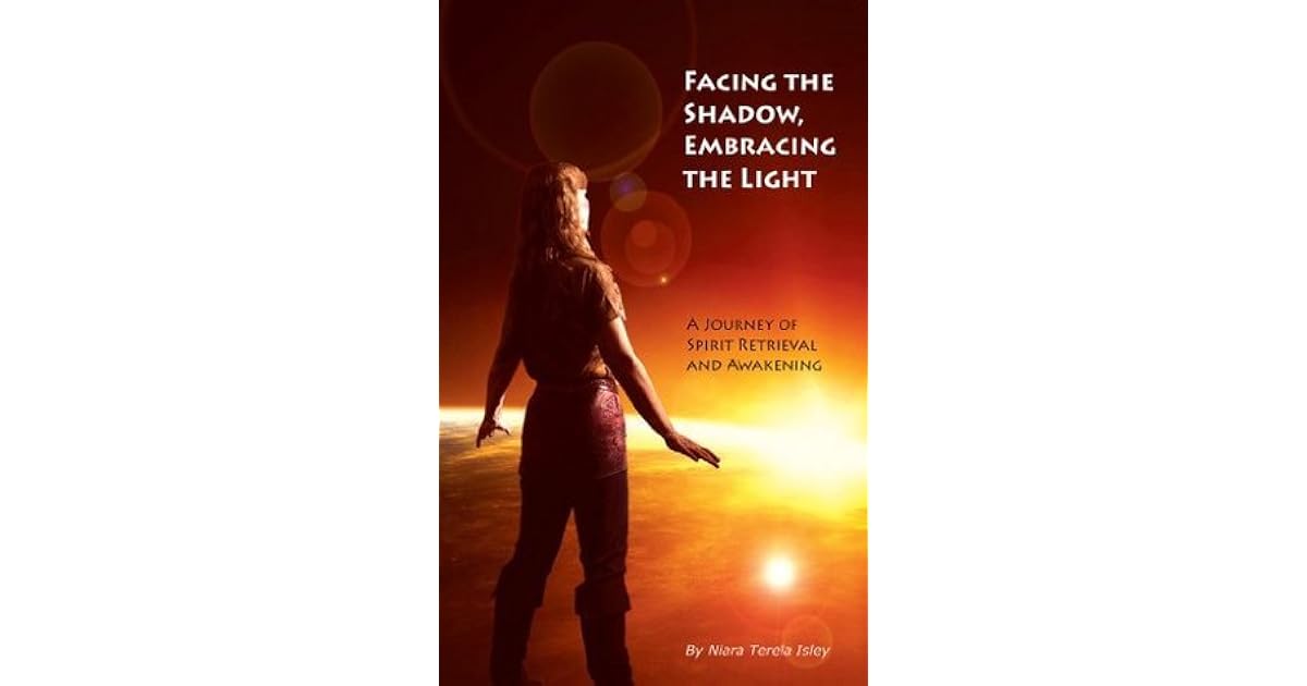 Facing the Shadow, Embracing the Light: A Journey of Spirit Retrieval ...