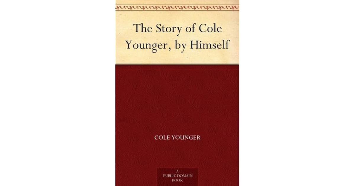 The Story of Cole Younger, by Himself by Cole Younger