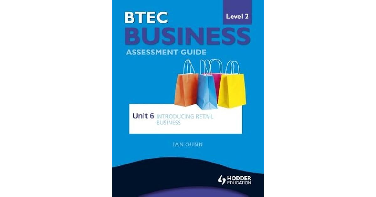 BTEC Business Level 2 Assessment Guide: Unit 6 Introducing Retail ...