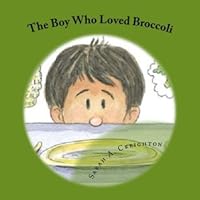 The Boy Who Loved Broccoli by Sarah Creighton