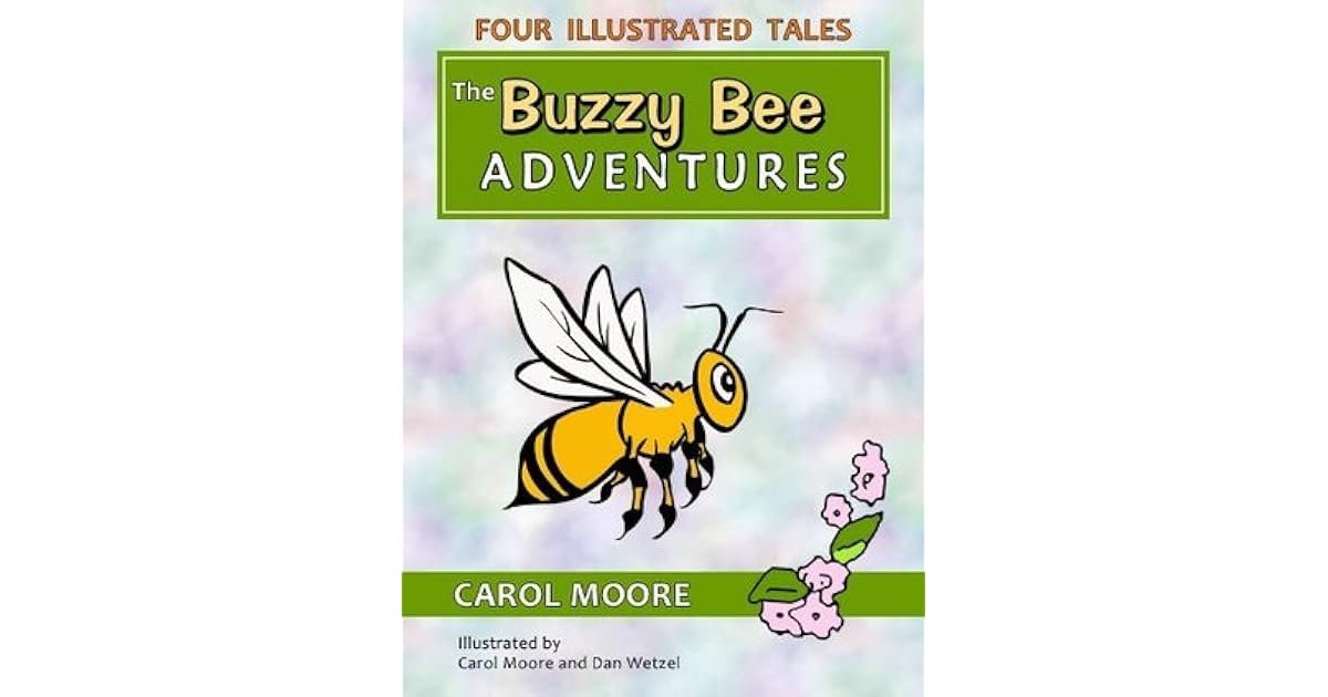 The Buzzy Bee Adventures by Carol Moore