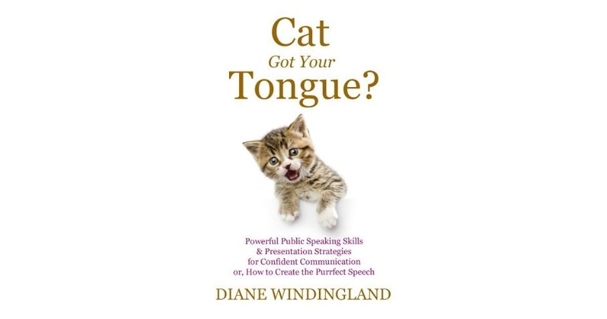 Cat Got Your Tongue?: Powerful Public Speaking Skills & Presentation ...