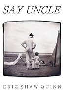 Say Uncle by Eric Shaw Quinn