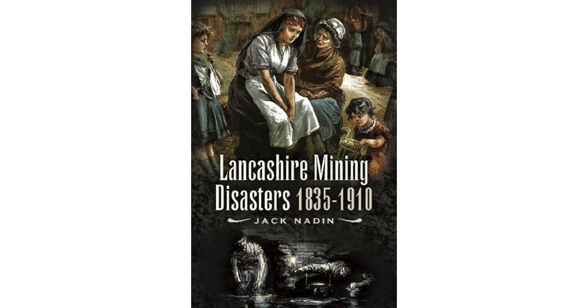 Lancashire Mining Disasters 1835-1910 by Jack Nadin