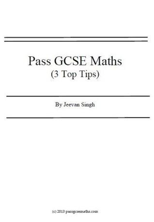 Pass GCSE Maths (3 Top Tips) by Jeevan Singh