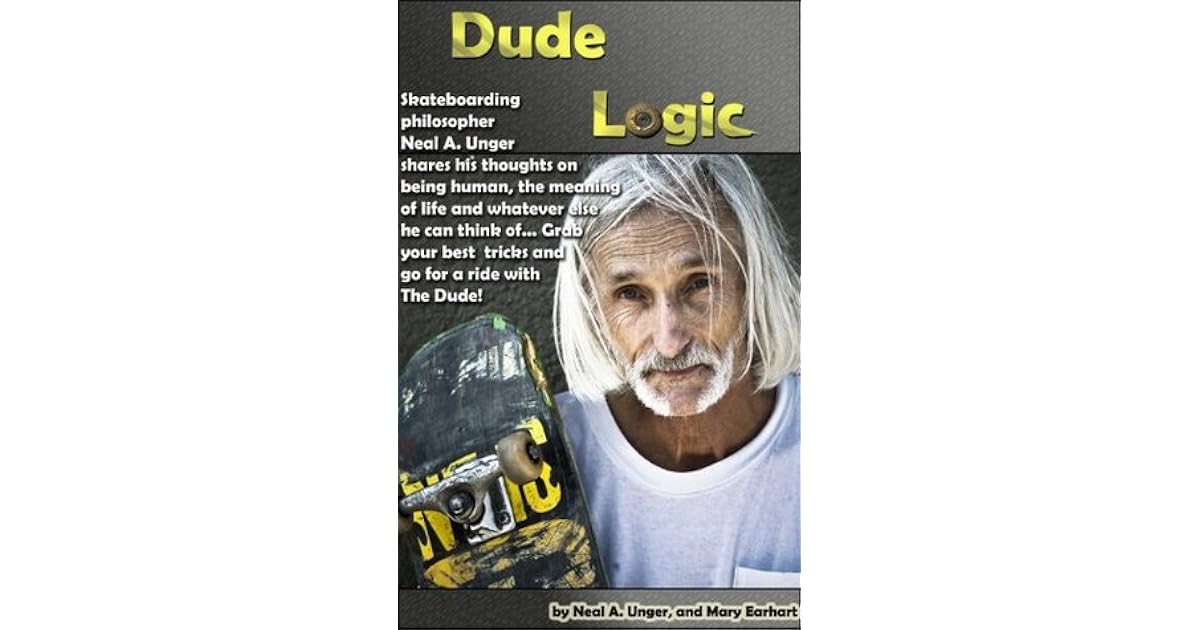 Dude Logic by Neal Unger