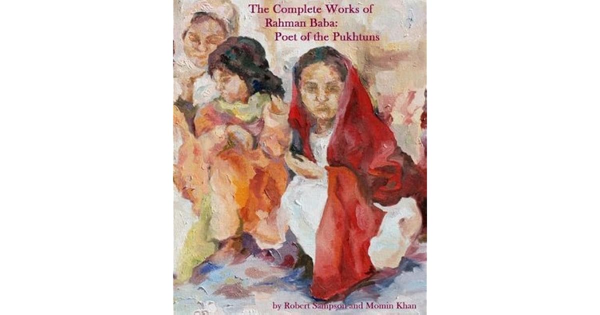 The Complete Works of Rahman Baba: Poet of the Pukhtuns by Momin Khan