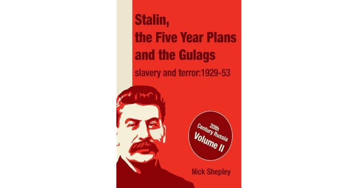 Stalin, the five year plans and the Gulags by Nick Shepley