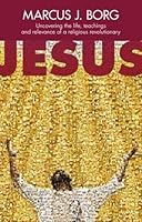 Jesus: The Life, Teachings, and Relevance of a Religious Revolutionary ...