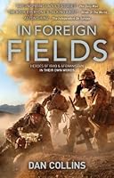 In Foreign Fields: Heroes of Iraq and Afghanistan in Their Own Words by ...