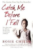Catch Me Before I Fall by Rosie Childs