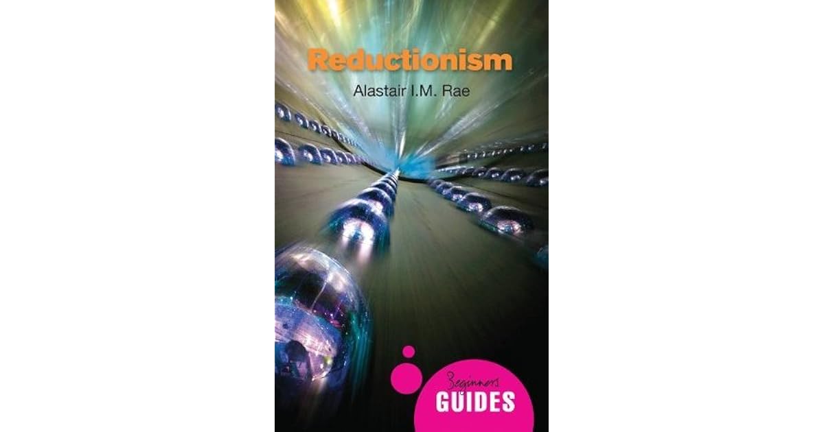 Reductionism: A Beginner's Guide by Alastair I.M. Rae