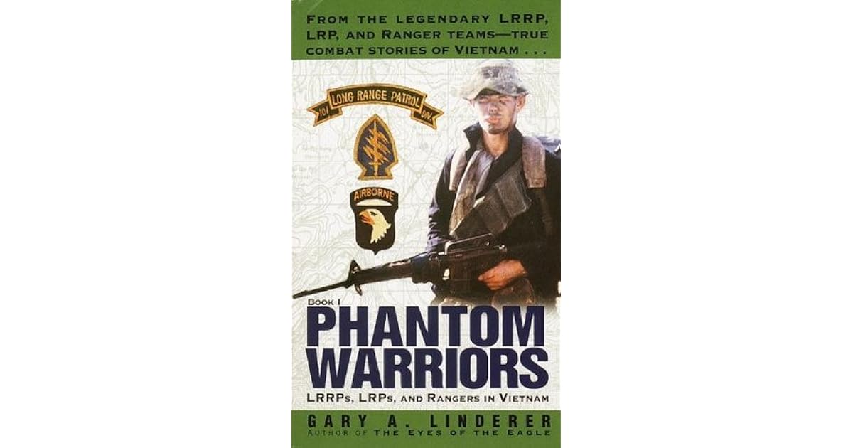 Phantom Warriors: Book I: LRRPs, LRPs, and Rangers in Vietnam by Gary A ...