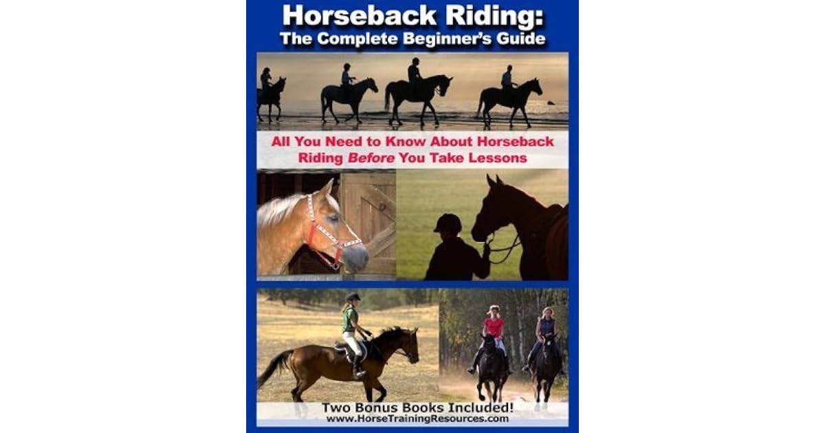 Horseback Riding: The Complete Beginner's Guide - All You Need To Know ...