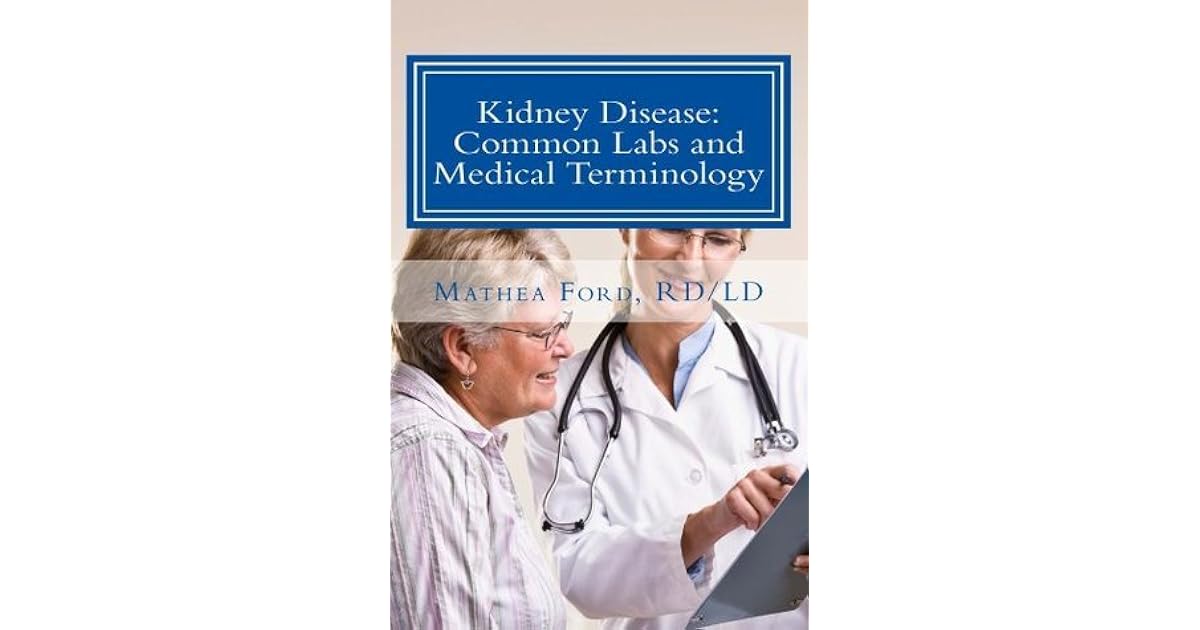 Kidney Disease Common Labs And Medical Terminology: The Patients ...