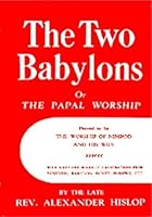 The Two Babylons by Alexander Hislop
