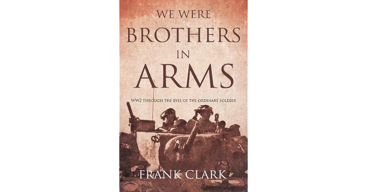 We Were Brothers In Arms by Frank Clark