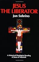 Jesus the Liberator: A Historical-Theological Reading of Jesus of ...