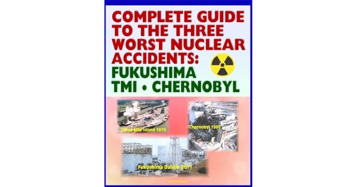 Complete Guide to the Three Worst Nuclear Power Plant Accidents ...