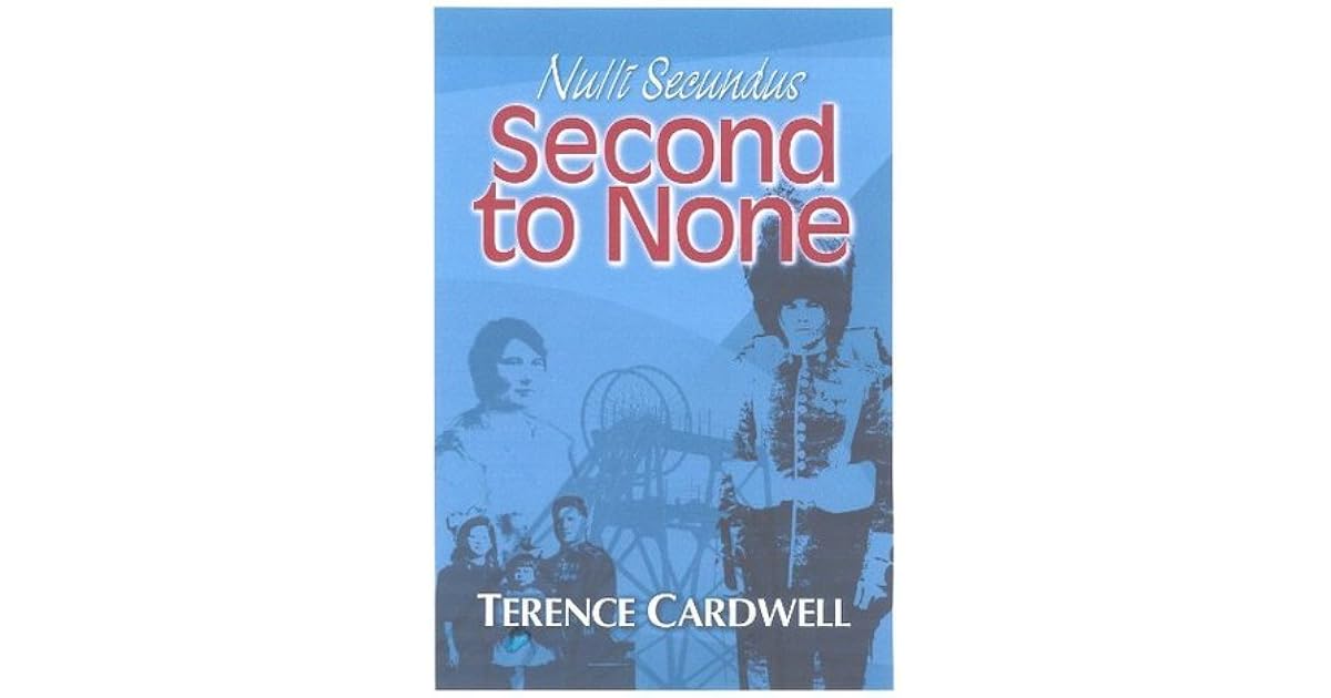 Nulli Secundus- Second To None by Terence Cardwell