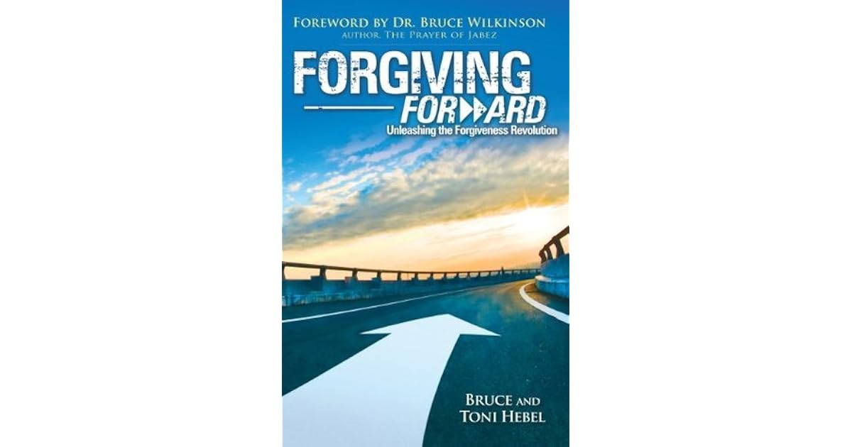 Forgiving Forward: Unleashing the Forgiveness Revolution by Bruce Wayne ...