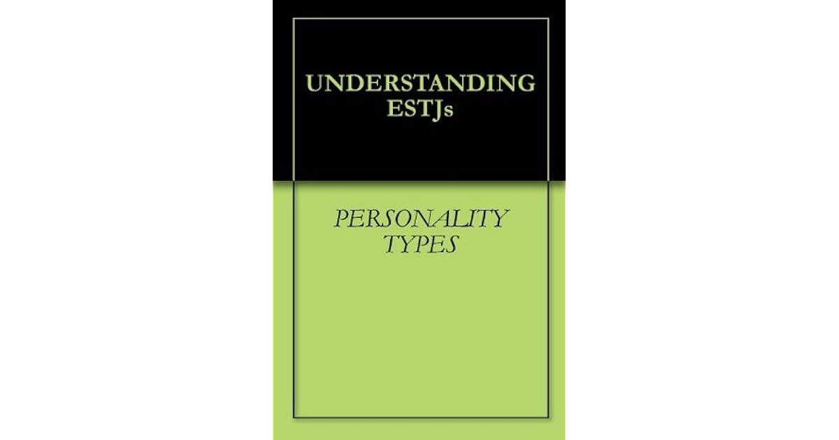 UNDERSTANDING ESTJs by PERSONALITY TYPES