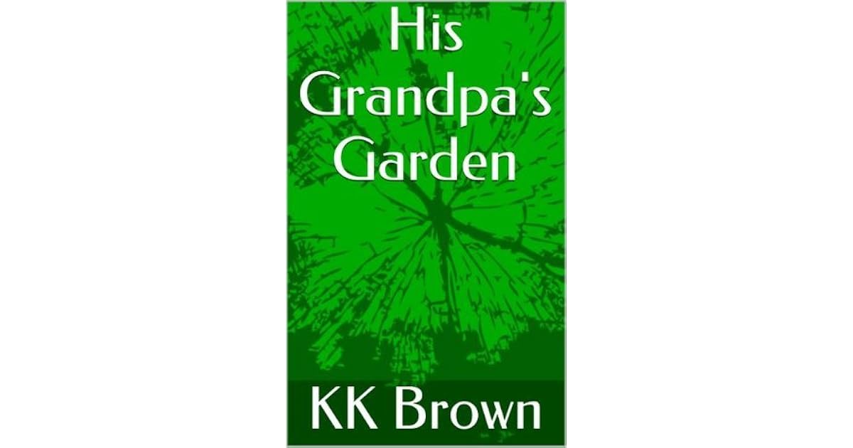 His Grandpa's Garden by K.K. Brown