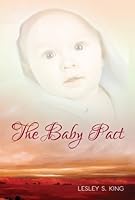 The Baby Pact by Lesley S. King